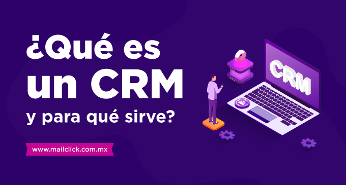 Qué es un CRM y para qué sirve | Customer Relationship Management