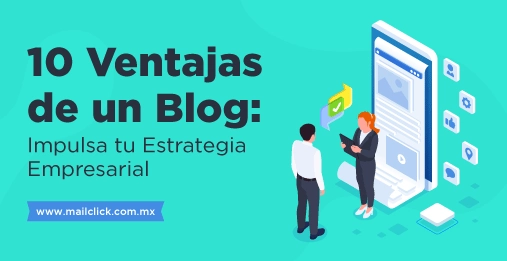 10 Ventajas de un Blog: Impulsa tu Estrategia Empresarial