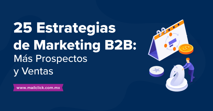 25 Estrategias de Marketing B2B: Más Prospectos y Ventas